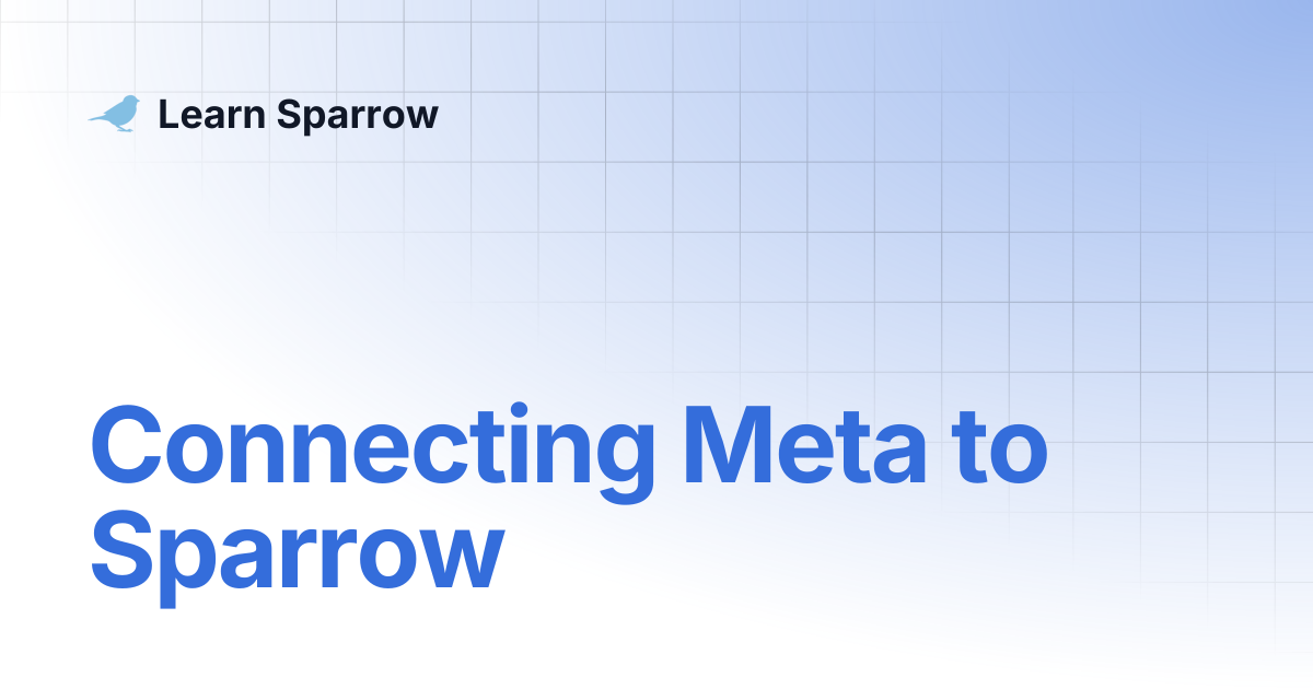 Connecting Meta to Sparrow | Learn Sparrow