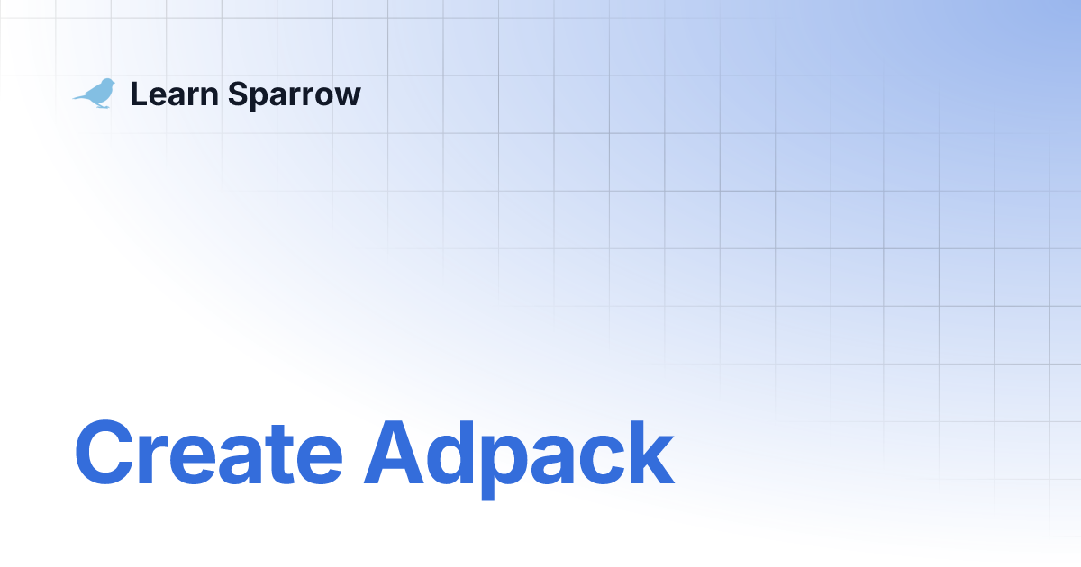Create Adpack | Learn Sparrow